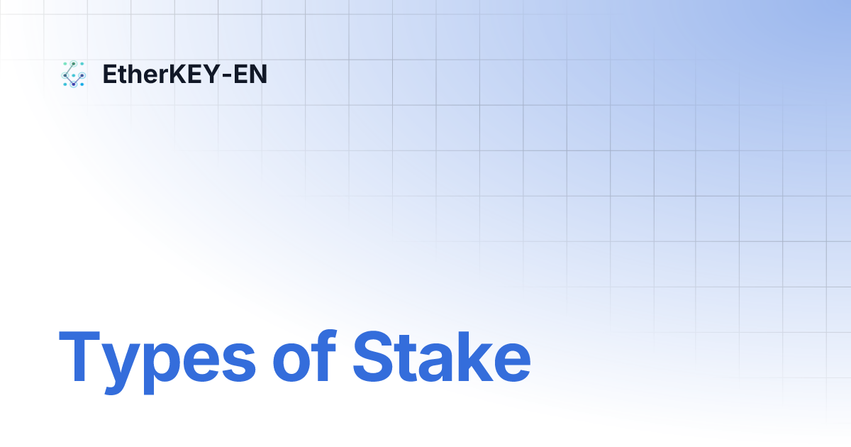 Types of Stake | EtherKEY-EN